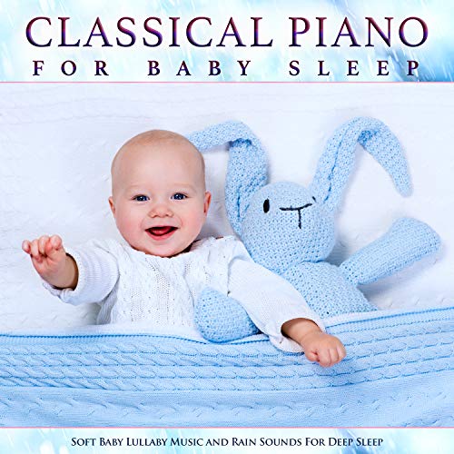 Play Classical Piano For Baby Sleep: Soft Baby Lullaby Music and Rain ...