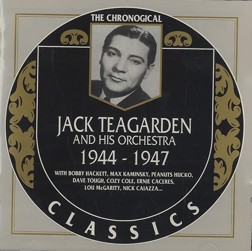 1944-47: Jack Teagarden, Jack Teagarden, Glenn Miller, John Spikes ...