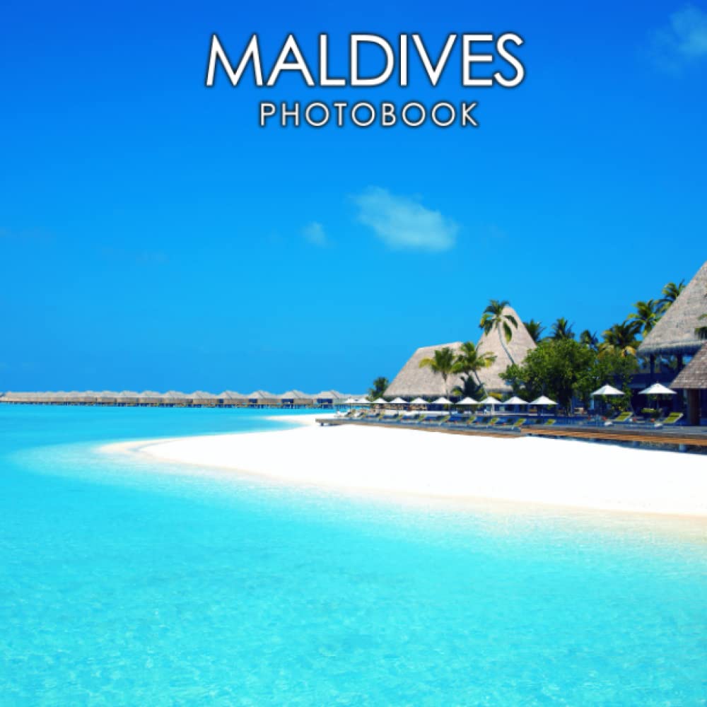 Maldives Photobook: A Book That Travel Lovers Must Have, Including 30 ...