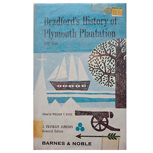Bradford's History of Plymouth Plantation 1606 - 1646: unknown author ...