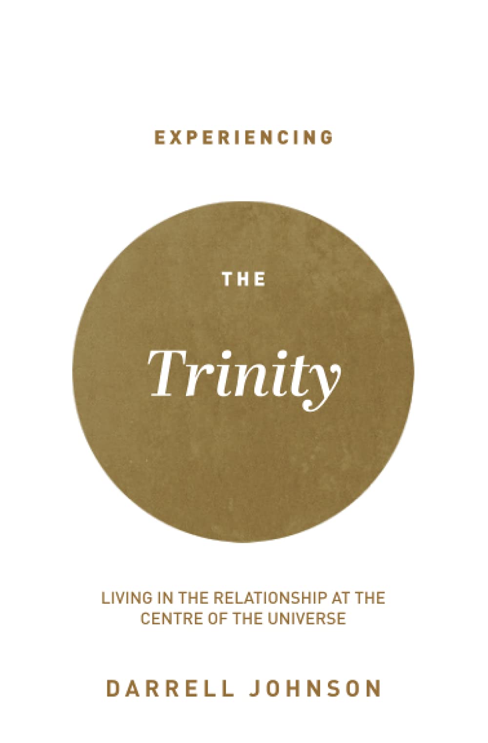 Experiencing the Trinity: Living in the Relationship at the Centre of ...
