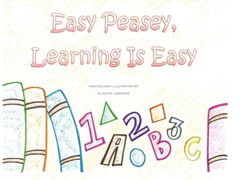 Easy Peasey, Learning is Easy: Gregory, Alissa B.: 9781530950850 ...