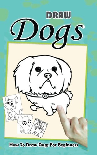 Buy Draw Dogs: How to Draw Dogs for Beginners: How to Draw Dogs Step by ...
