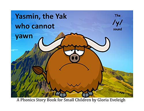 Yasmin the Yak who Cannot Yawn: A phonics storybook for small children ...