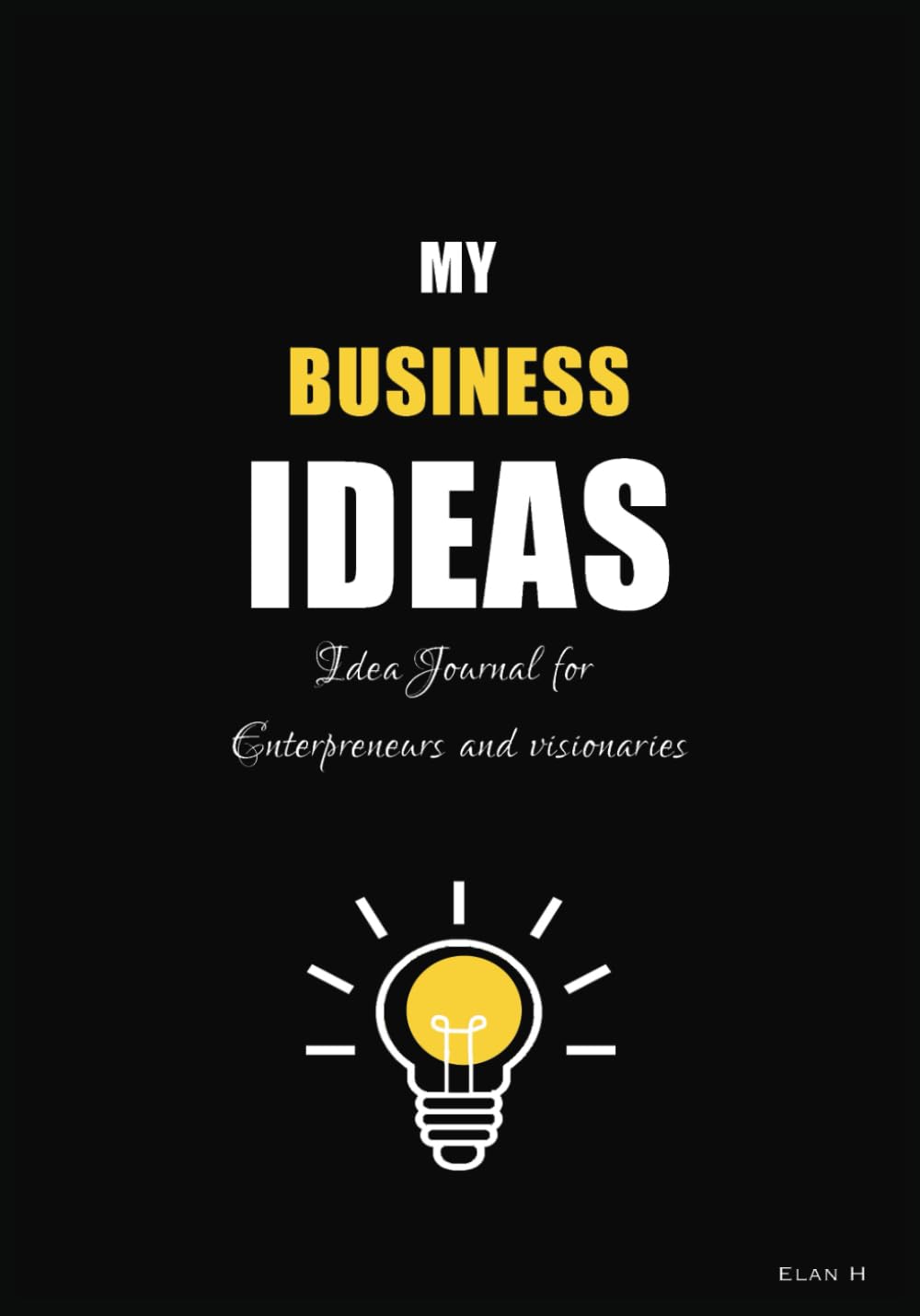 My Business Ideas: Idea journal/Logbook for Entrepreneurs and ...