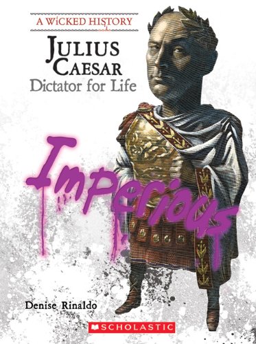 Amazon.com: Julius Caesar: Dictator for Life (A Wicked History ...