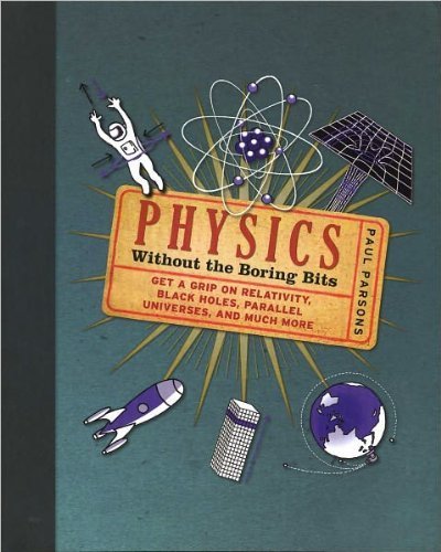 Physics: Without the Boring Bits: Paul Parsons: 9781435125520: Amazon ...