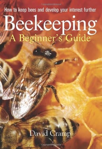 Beekeeping A Beginners Guide: How to Keep Bees and Develop Your ...