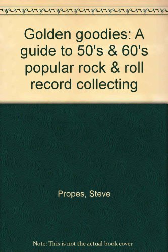 Golden goodies: A guide to 50's & 60's popular rock & roll record ...
