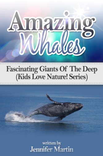 Amazing Whales: Fascinating Giants Of The Deep (Kids Love Nature ...