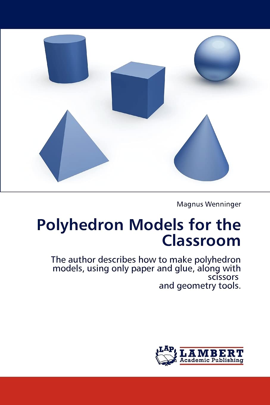 Polyhedron Models for the Classroom: The author describes how to make ...