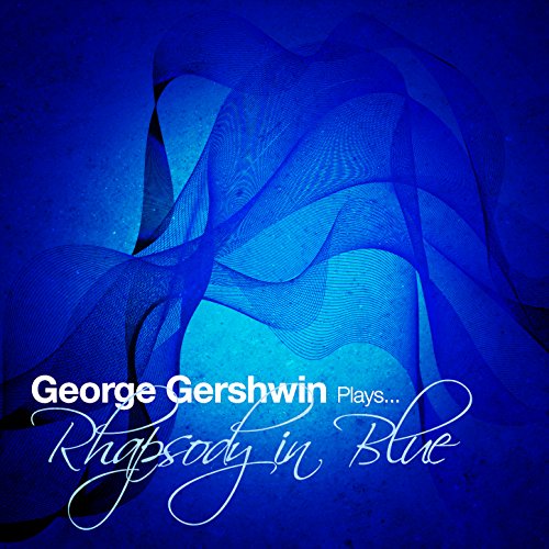 Play George Gershwin Plays... Rhapsody in Blue - Single by George ...