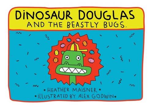 Dinosaur Douglas and the Beastly Bugs : Heather Maisner, Alex Godwin ...