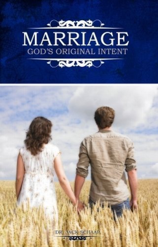 Marriage: God's Original Intent by Jack Schaap (1995-05-03): Dr.Jack ...