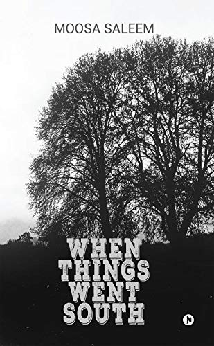 When Things Went South: Saleem, Moosa: 9781946983596: Amazon.com: Books