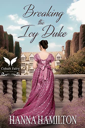 Breaking the Icy Duke: A Historical Regency Romance Novel eBook ...