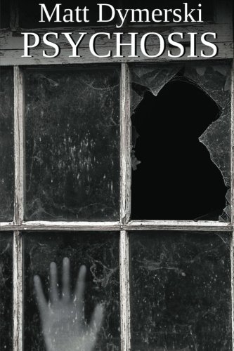 Psychosis: Tales of Horror: Amazon.co.uk: Dymerski, Matt: 9780615786186 ...