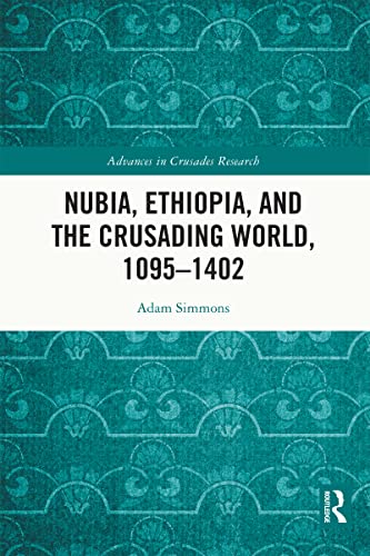 Amazon.co.jp: Nubia, Ethiopia, and the Crusading World, 1095-1402 ...