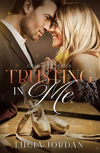 Trusting In Me: Ballet Dancer Romance - Complete Series: Jordan, Lucia ...