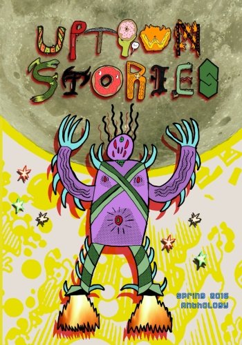 Uptown Stories Spring 2016: Stories, Uptown: 9781984190659: Amazon.com ...