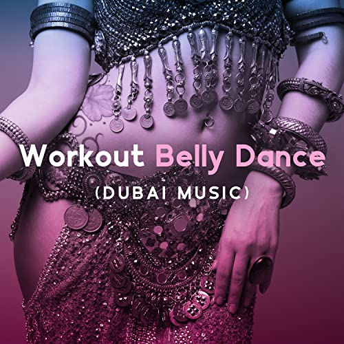 Play Workout Belly Dance (Dubai Music) by Oriental Spa Sanctuary, Tantra Healing Paradise & Neo ...