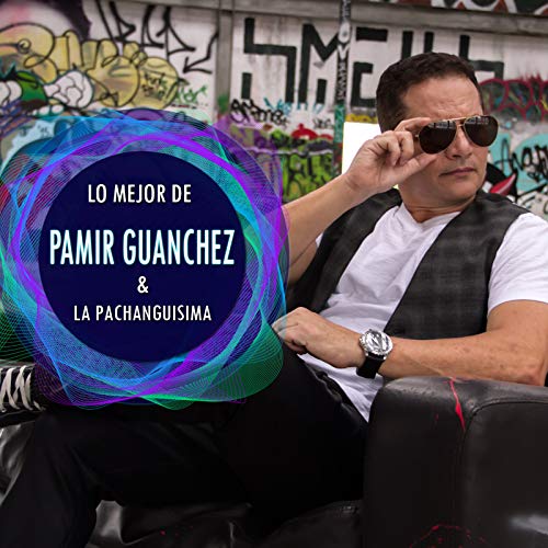 Amazon Music - Pamir GuanchezのLo Mejor de Pamir Guanchez & la ...