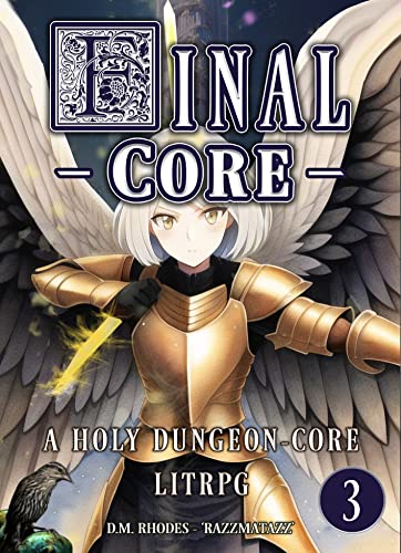 Amazon.com: FINAL CORE: Volume 3: A Holy Dungeon-Core LitRPG eBook : Rhodes, D.M., Razzmatazz ...