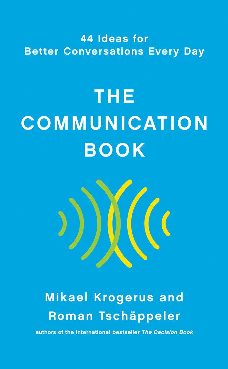 The Communication Book: 44 Ideas for Better Conversations Every Day ...