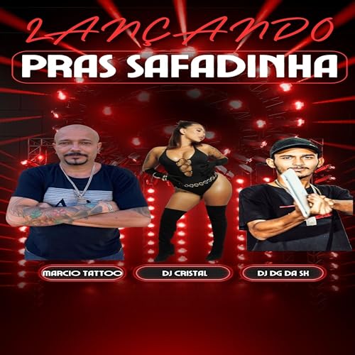 Lançando Pras Safadinhas by DJ CRISTAL feat. Marcio tattoo & DJ DG da ...