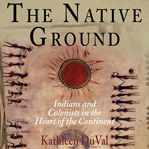 Amazon.com: The Native Ground: Indians and Colonists in the Heart of ...