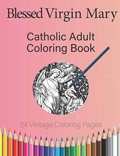 Amazon.com: Blessed Virgin Mary: Catholic Adult Coloring Book (Catholic ...