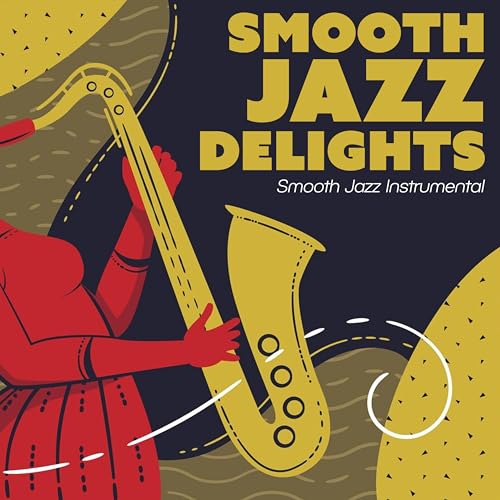 Play Smooth Jazz Delights by Smooth Jazz Instrumental on Amazon Music