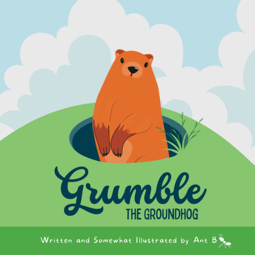 Grumble the Groundhog: B, Ant: 9798375540603: Amazon.com: Books