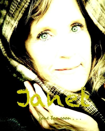 Janet . . . gone too soon (Poetry, Essays and Prose Focused on Building ...