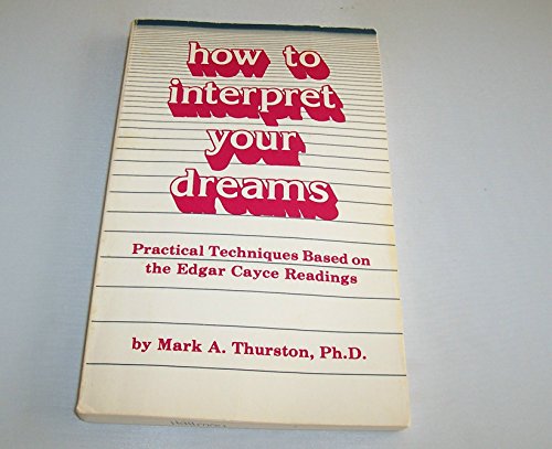 How to Interpret Your Dreams: Practical Techniques Based on the Edgar ...