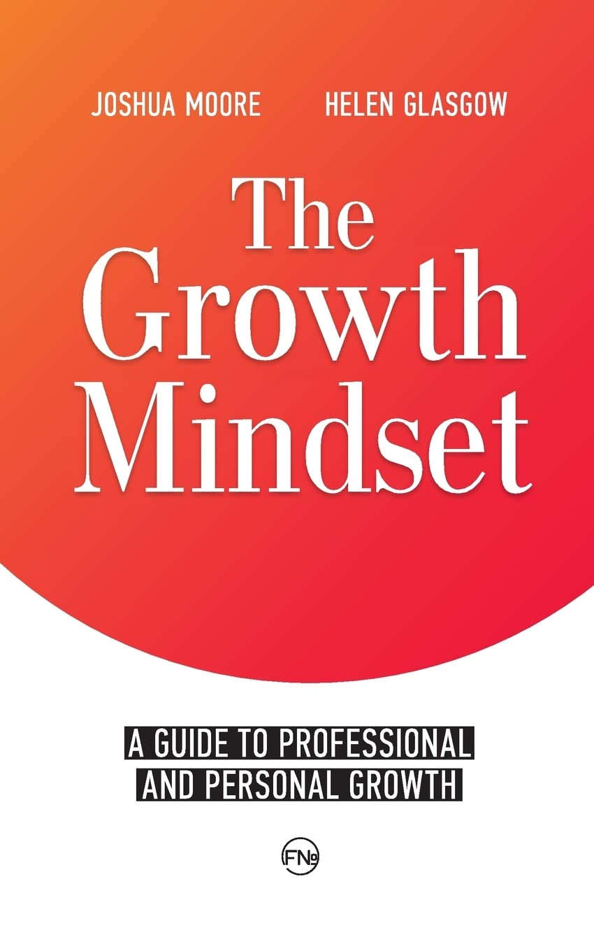 The Growth Mindset: A Guide to Professional and Personal Growth: Volume ...