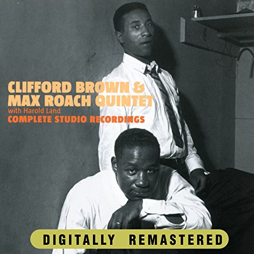 Play Clifford Brown & Max Roach Quintet with Harold Land. Complete Studio Recordings by Clifford ...