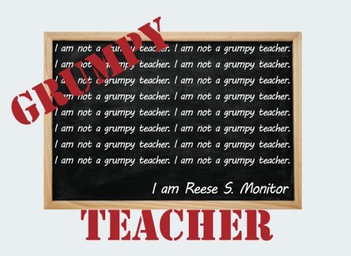 Grumpy Teacher: Amazon.co.uk: Monitor, Reese S.: 9781979061773: Books