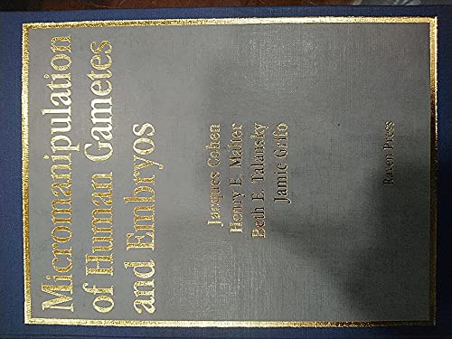 Micromanipulation of Human Gametes and Embryos : Cohen, Jacques, etc ...