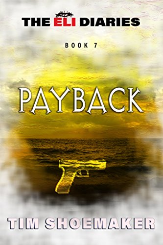 Payback (The Eli Diaries Book 7) - Kindle edition by Shoemaker, Tim ...