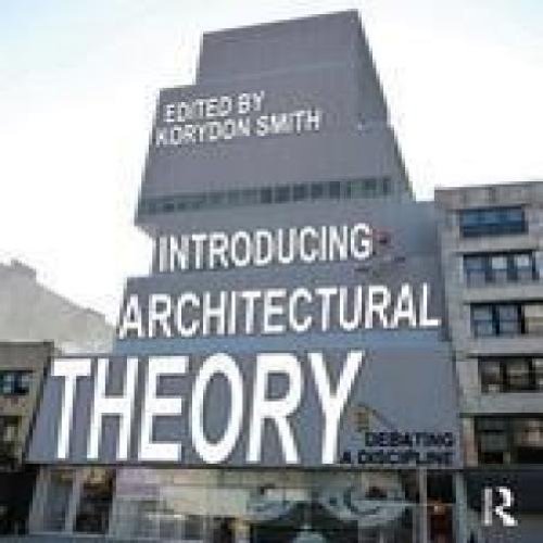 Introducing Architectural Theory : Debating a Discipline: Smith ...