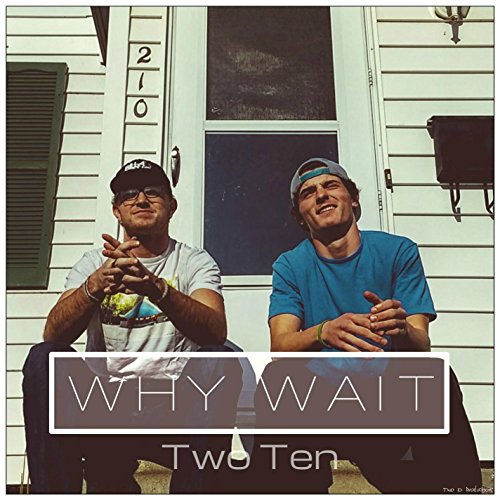 Play Why Wait by Two Ten on Amazon Music