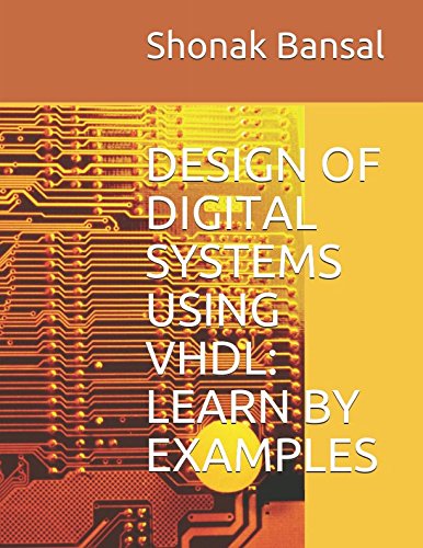 DESIGN OF DIGITAL SYSTEMS USING VHDL: LEARN BY EXAMPLES: Bansal, Shonak: 9781521548714: Amazon ...