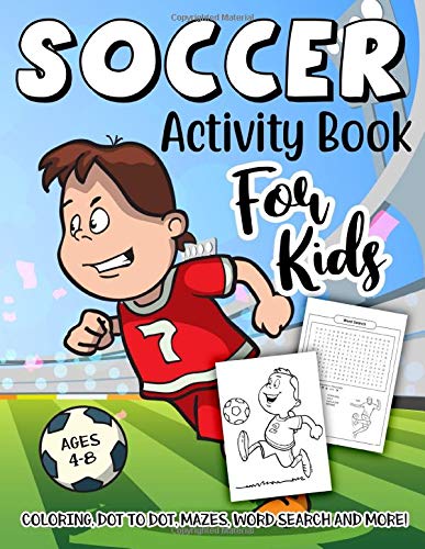Soccer Activity Book for Kids Ages 4-8: A Fun Kid Workbook Game For ...