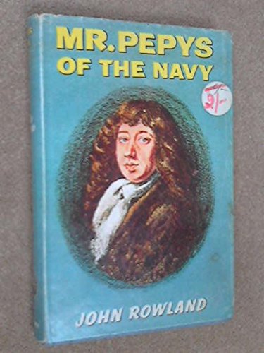 Mr. Pepys of the Navy: Rowland, John: 9780718816087: Amazon.com: Books