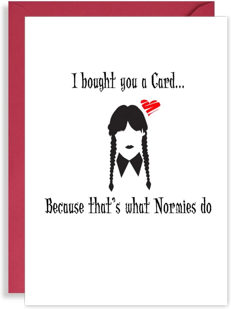 Funny Wednesday Anniversary/Birthday Card - In a world full of Normies ...