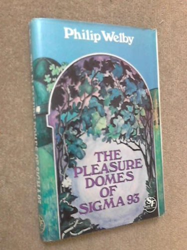 Pleasure Domes of Sigma 93: Welby, Philip: 9780709167709: Amazon.com: Books