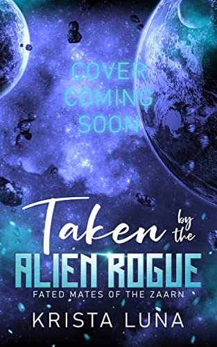 Taken by the Alien Rogue: A Sci Fi Alien Warrior Romance (Fated Mates ...