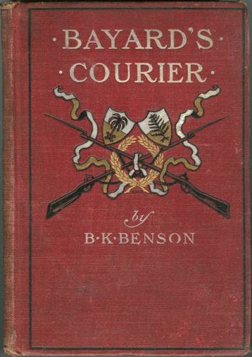 Bayard's Courier: A Story of Love and Adventure in the Cavalry ...