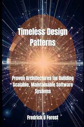 Timeless Design Patterns: Proven Architectures for Building Scalable ...